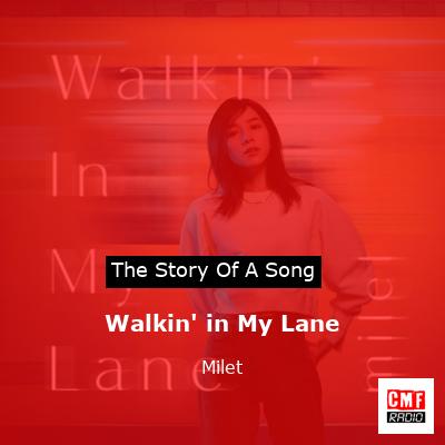 The story of the song Walkin' in My Lane by Milet