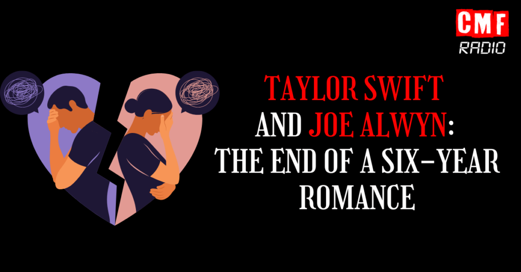Taylor Swift and Joe Alwyn: The End of a Six-Year Romance