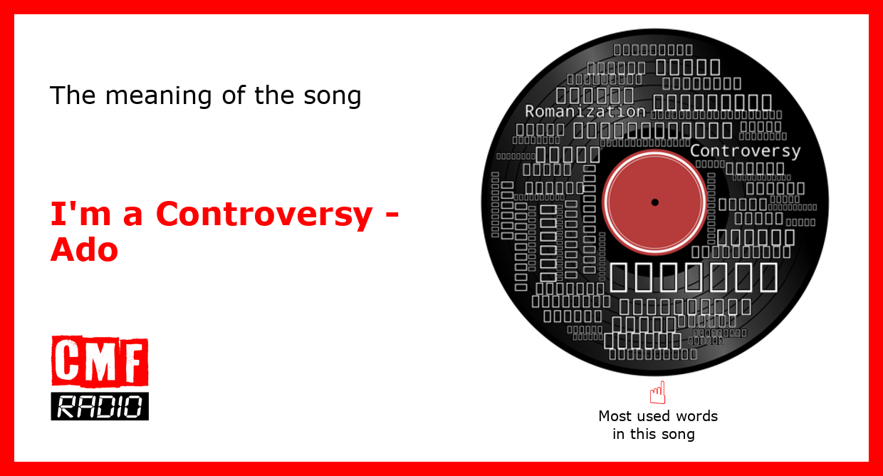 The story and meaning of the song 'I'm a Controversy - Ado