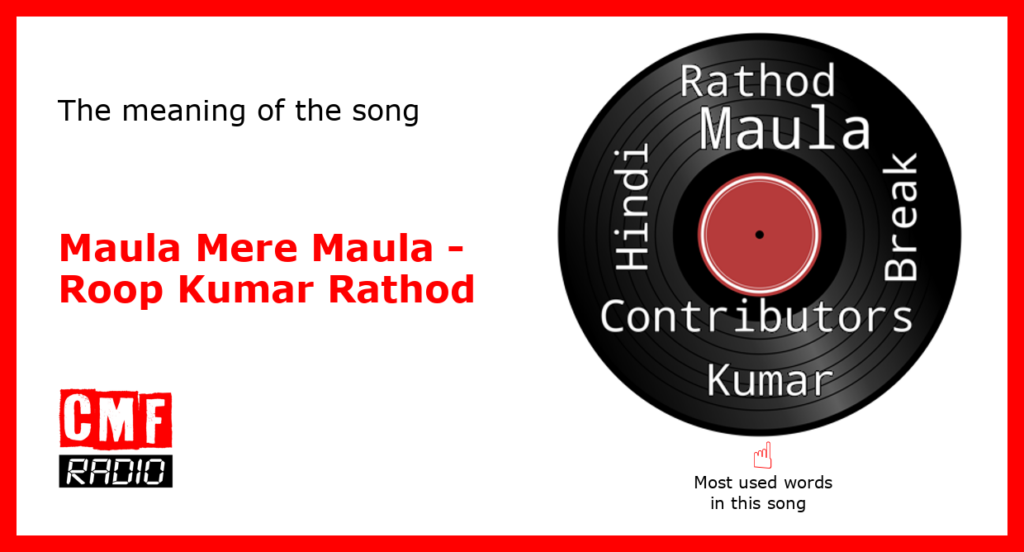The story and meaning of the song 'Maula Mere Maula - Roop Kumar Rathod