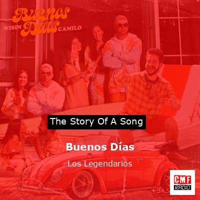 The story and meaning of the song 'Buenos Días - Los Legendarios