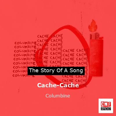 The story and meaning of the song 'Cache-Cache - Columbine