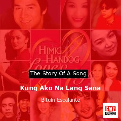 The story and meaning of the song 'Kung Ako Na Lang Sana - Bituin Escalante