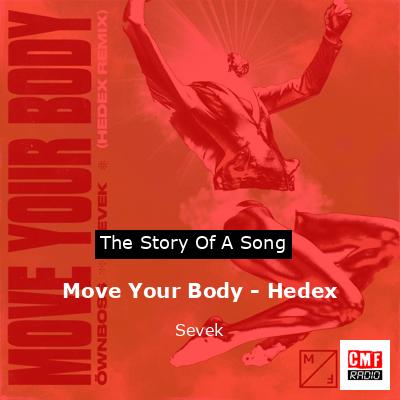 The story and meaning of the song 'Move Your Body - Hedex - Sevek
