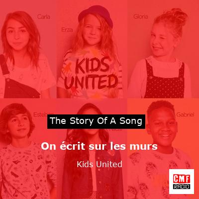 The story and meaning of the song 'On écrit sur les murs - Kids United