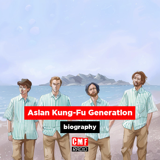 Asian Kung-Fu Generation - biography - CMF Radio