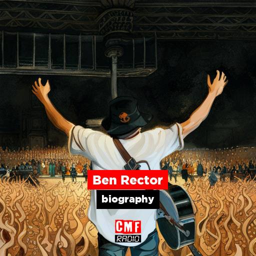 Ben Rector - biography - CMF Radio
