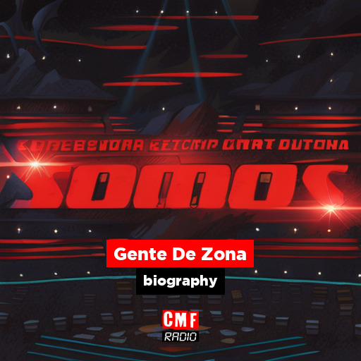 Gente De Zona - biography - CMF Radio