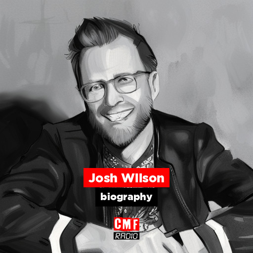 Josh Wilson - biography - CMF Radio
