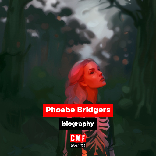 Phoebe Bridgers - biography - CMF Radio
