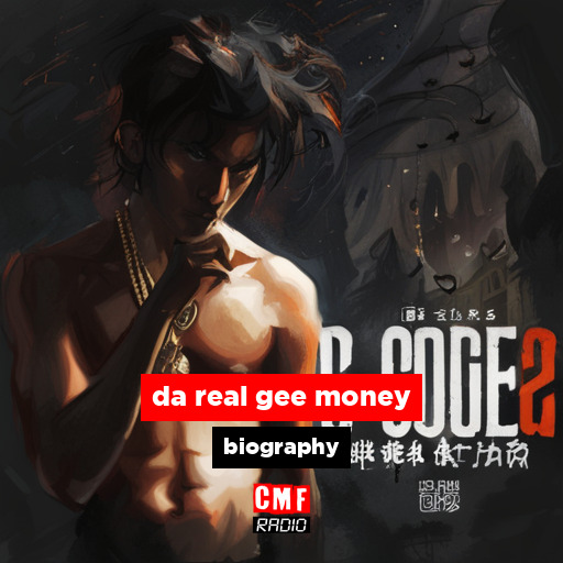 da real gee money - biography - CMF Radio