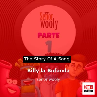 The story and meaning of the song 'Billy la Bufanda - señor wooly