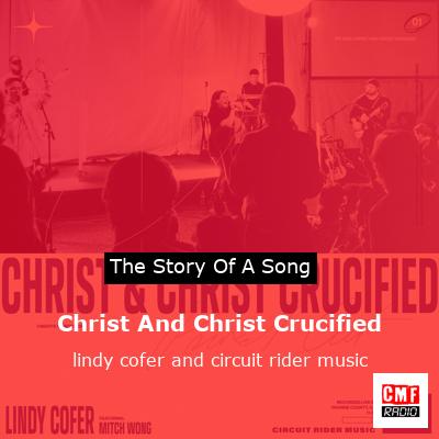 The story and meaning of the song 'Christ And Christ Crucified - lindy cofer and circuit rider ...