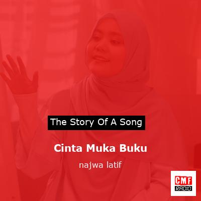 The story and meaning of the song 'Cinta Muka Buku - najwa latif