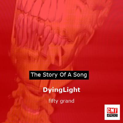 The story and meaning of the song 'DyingLight - fifty grand