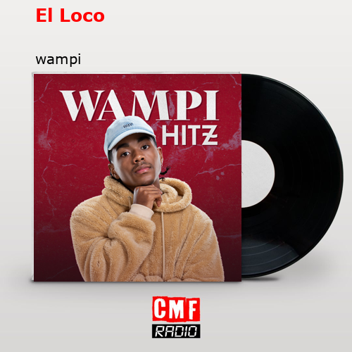 The story and meaning of the song 'El Loco - wampi