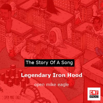 The story and meaning of the song 'Legendary Iron Hood - open mike eagle