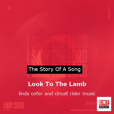 The story and meaning of the song 'Look To The Lamb - lindy cofer and circuit rider music