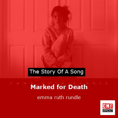 The story and meaning of the song 'Marked for Death - emma ruth rundle