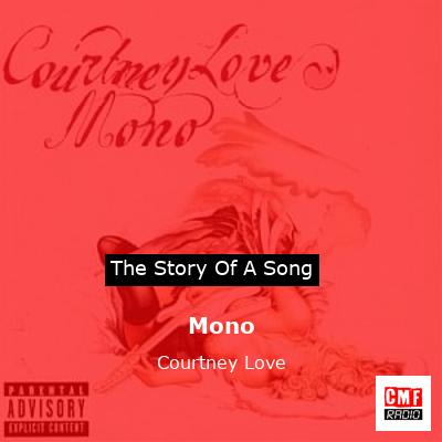 The story and meaning of the song 'Mono - Courtney Love