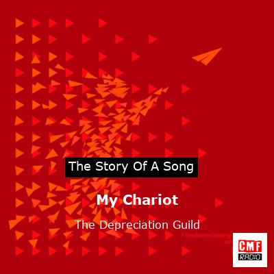The story and meaning of the song 'My Chariot - The Depreciation Guild