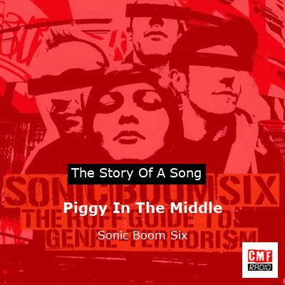 The story and meaning of the song 'Piggy In The Middle - Sonic Boom Six