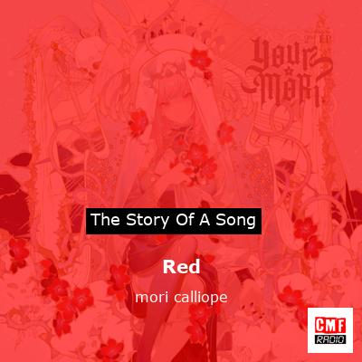 The story and meaning of the song 'Red - mori calliope