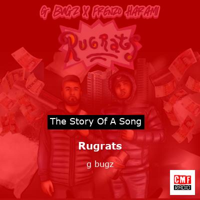 The story and meaning of the song 'Rugrats - g bugz