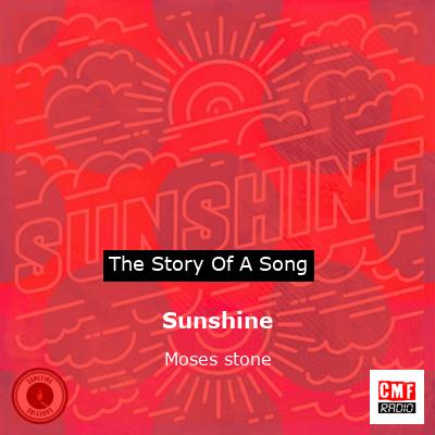 The story and meaning of the song 'Sunshine - Moses stone