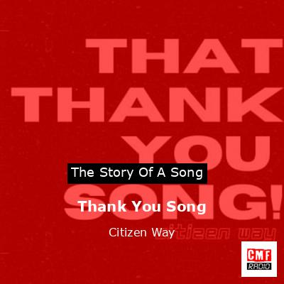 The story and meaning of the song 'Thank You Song - Citizen Way