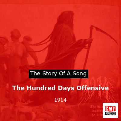 The story and meaning of the song 'The Hundred Days Offensive - 1914