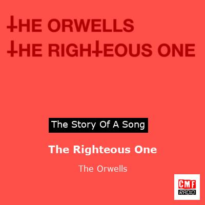 The story and meaning of the song 'The Righteous One - The Orwells