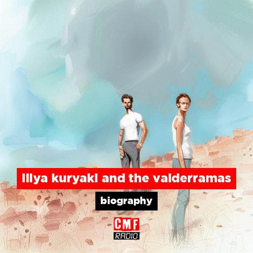 illya kuryaki and the valderramas - biography - CMF Radio