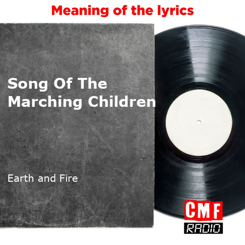 The story and meaning of the song 'Song Of The Marching Children ...