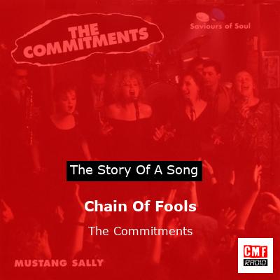 The story and meaning of the song 'Chain Of Fools - The Commitments