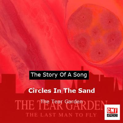 The story and meaning of the song 'Circles In The Sand - The Tear Garden