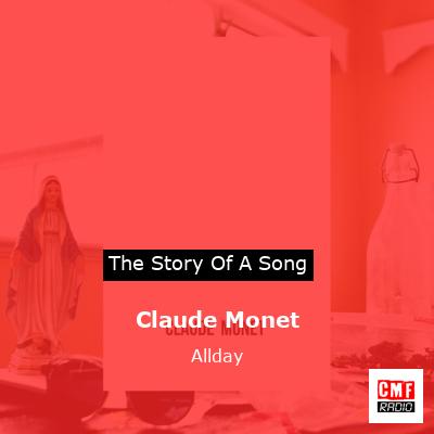 The story and meaning of the song 'Claude Monet - Allday