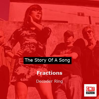 The story and meaning of the song 'Fractions - Decoder Ring