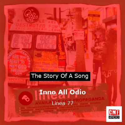 The story and meaning of the song 'Inno All Odio - Linea 77