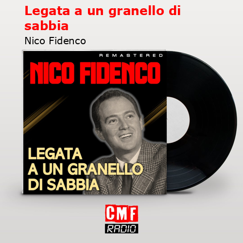 The story and meaning of the song 'Legata a un granello di sabbia - Nico Fidenco