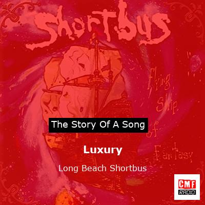 The story and meaning of the song 'Luxury - Long Beach Shortbus