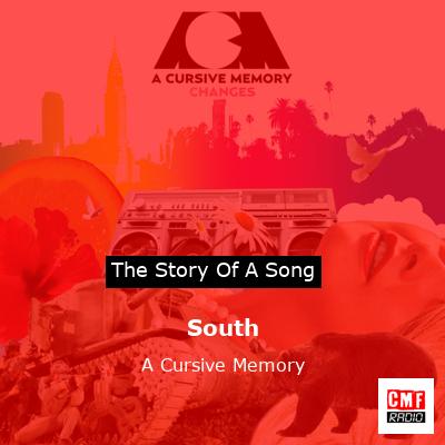 The story and meaning of the song 'South - A Cursive Memory