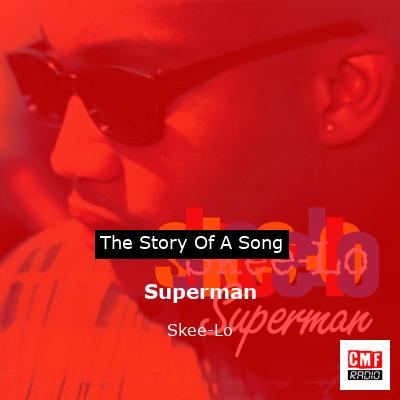 The story and meaning of the song 'Superman - Skee-Lo