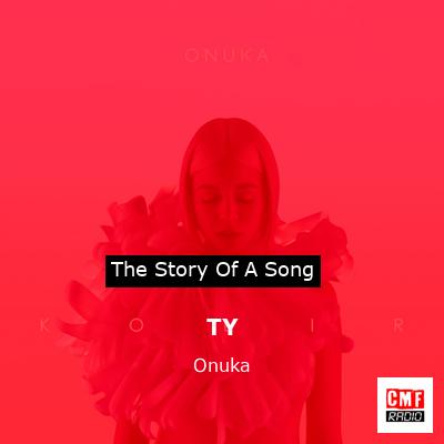 The story and meaning of the song 'TY - Onuka
