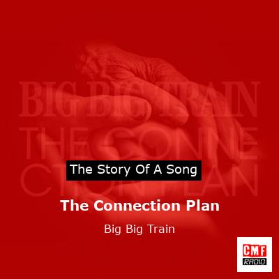 The story and meaning of the song 'The Connection Plan - Big Big Train