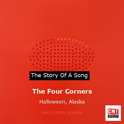 The story and meaning of the song 'The Four Corners - Halloween, Alaska