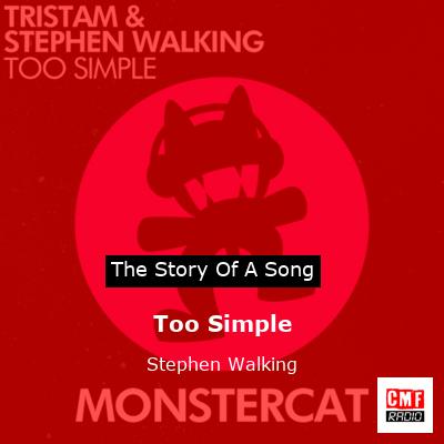 The story and meaning of the song 'Too Simple - Stephen Walking