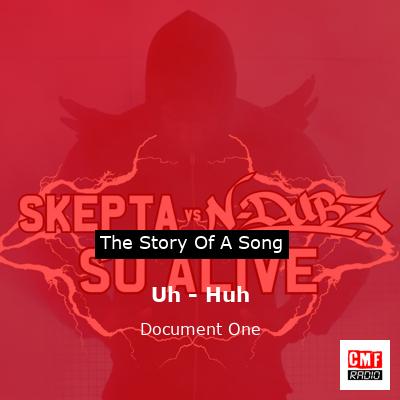 The story and meaning of the song 'Uh - Huh - Document One