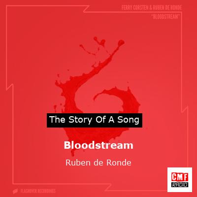 The story and meaning of the song 'Bloodstream - Ruben de Ronde