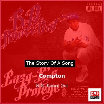 The story and meaning of the song 'Compton - B.G. Knocc Out